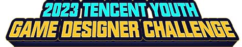 2023 Tencent Youth Game Designer Challenge Tencent Institute Of Games