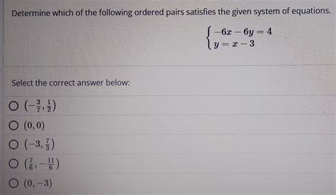 Solved Determine Which Of The Following Ordered Pairs Satisfies The Given System Of Equations
