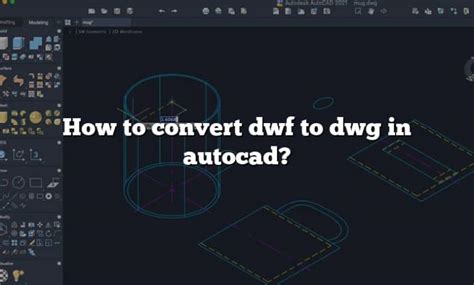 How To Convert Dwf To Dwg In Autocad