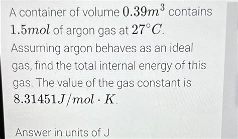 Solved A Container Of Volume 0 39m3 Contains 1 5mol Of Chegg