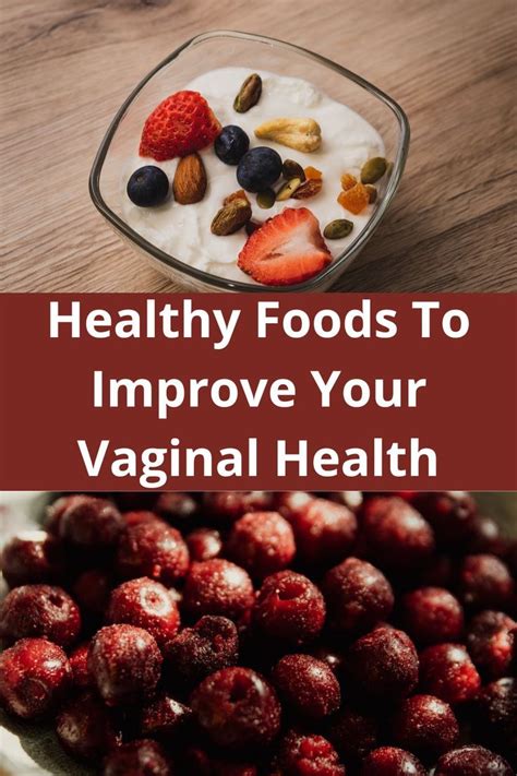 Healthy Foods To Improve Your Vaginal Health Artofit