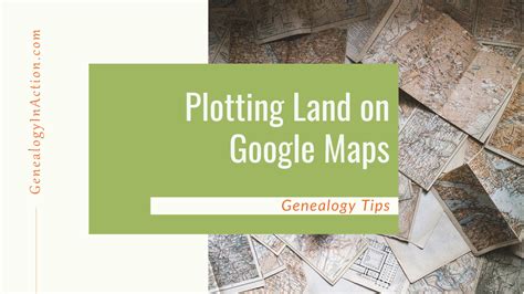 Plotting Land On Google Maps