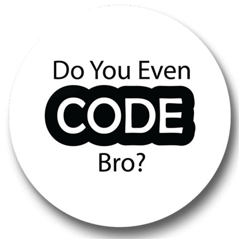 Do You Even Code Bro Badge Just Stickers Just Stickers