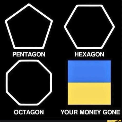 Ere Pentagon Hexagon Octagon Your Money Gone Ifunny