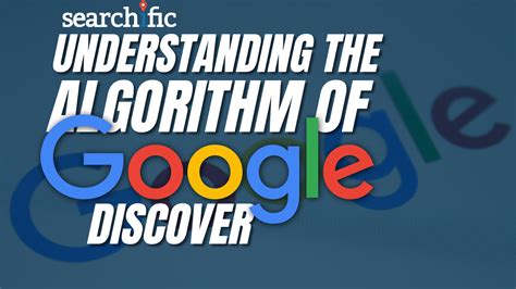 Understanding The Algorithm Of Google Discover Searchific