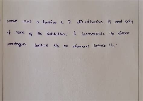 Prove That A Lattice L Is Distributive If And Only If None Of Its Prove That A Lattice L Is Distributive If And Only If None Of Its