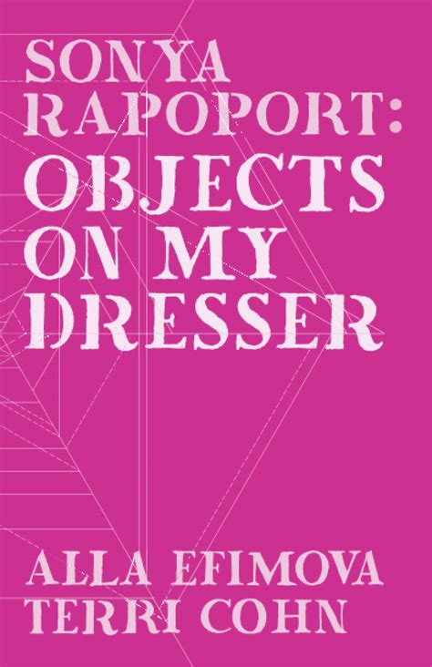 Sonya Rapoport Objects On My Dresser By Alla Efimova Goodreads