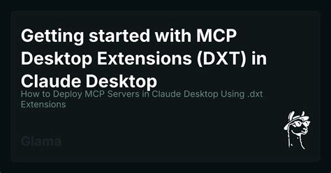 How to Deploy MCP Servers in Claude Desktop Using .dxt Extensions | Glama