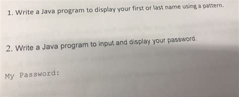 Solved 1 Write A Java Program To Display Your First Or Last