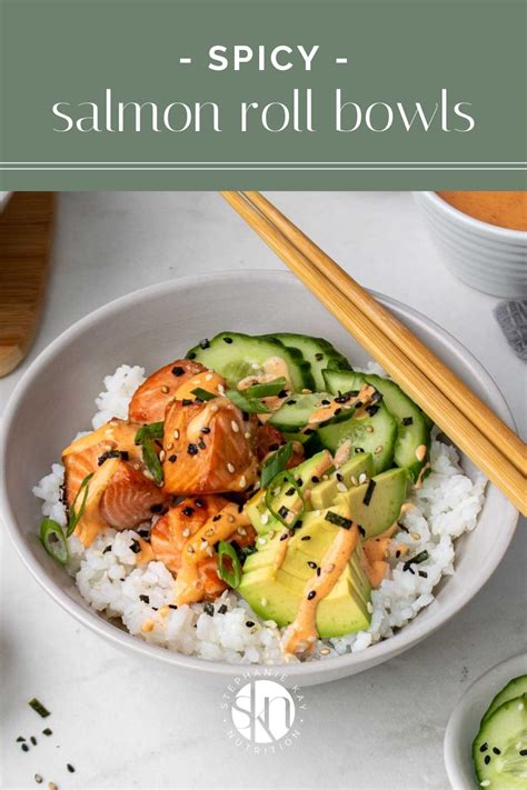 Spicy Salmon Roll Bowls Stephanie Kay Nutrition