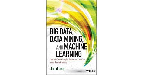 big data data mining and machine learning value creation for