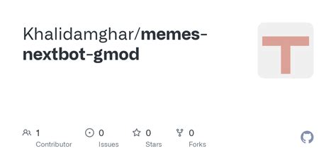 GitHub Khalidamghar Memes Nextbot Gmod