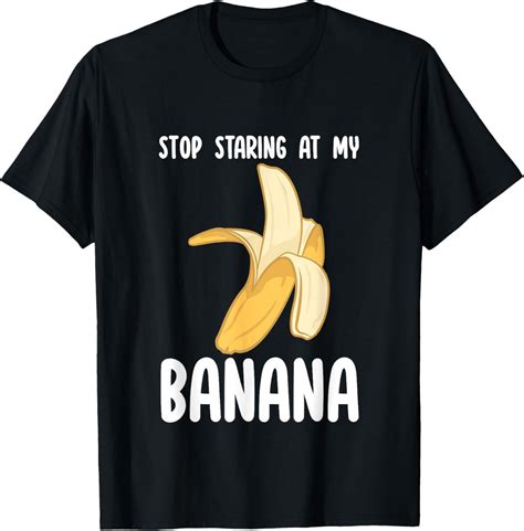 Funny Adult Humor Stop Staring At My Banana Joke Fruitarian T Shirt