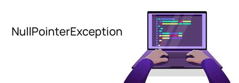 Understanding Nullpointerexception Causes Use Cases Architecture