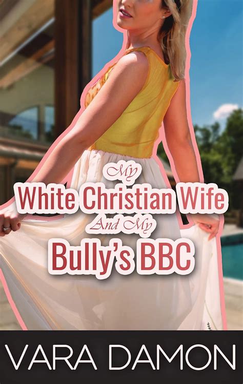 My White Christian Wife And My Bullys Bbc Ebook Damon Vara Amazon