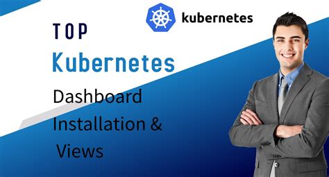 Top Kubernetes Dashboard Installation And Views