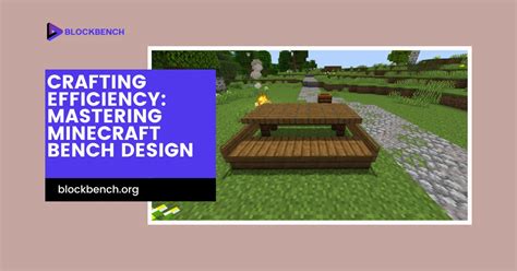 Crafting Efficiency Mastering Minecraft Bench Design Blockbench