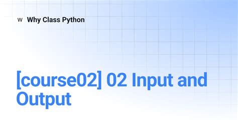 Course02 02 Input And Output Why Class Python