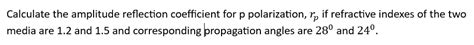 Solved Calculate The Amplitude Reflection Coefficient For P