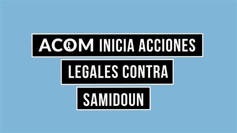 Acom Inicia Acciones Legales Contra Samidoun Acom