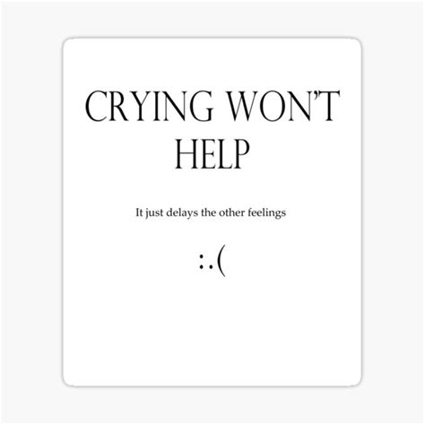 crying won t help sticker for sale by tuskcon redbubble