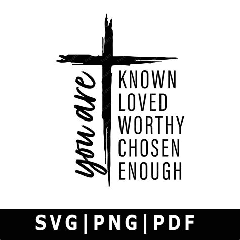 You Are Known Loved Worthy Chosen Enough Svg Png Pdf Etsy