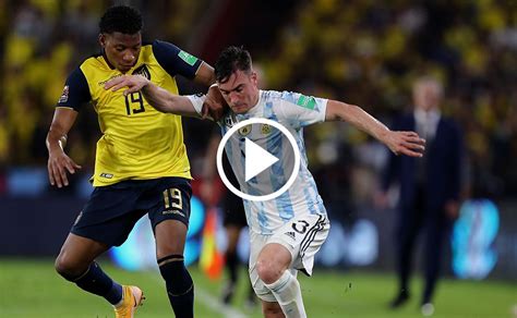 Ver Argentina Vs Ecuador En Vivo Y Online Por Las Eliminatorias