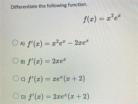 Solved Differentiate The Following Function Fxx2ex A