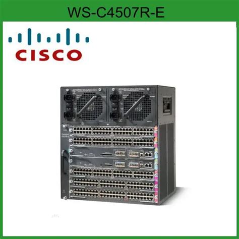 Cisco Ws C4507r E Switch Cisco 4500 Series Switch Buy Cisco Ws C4507r