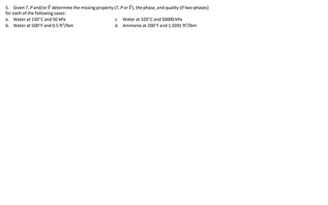 Solved 5 Given T Pand Or V Determine The Missing Property