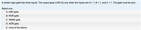 Solved A Certain Logic Gate Has Three Inputs The Output Chegg