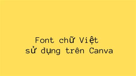 Font Chữ Việt Sử Dụng Trên Canva Bùi Thúc Đồng