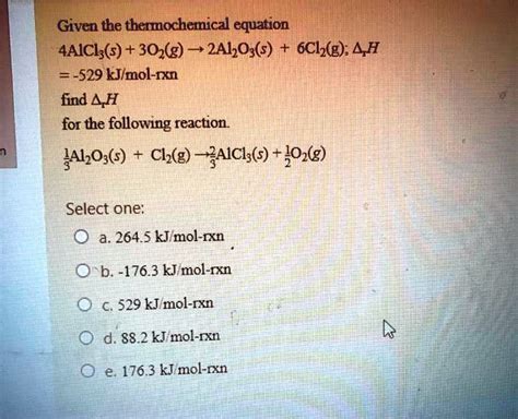 Solved Given The Thermochemical Equation 4aicl S 302 G 2al Oz S