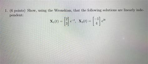 Solved 1 6 Points Show Using The Wronskian That The
