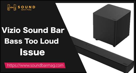 Why My Vizio Sound Bar Bass Too Loud Best Answers