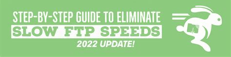 Step By Step Guide To Eliminating Slow Ftp Speeds 2022 Update