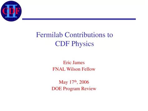 Ppt Fermilab Contributions To Cdf Physics Powerpoint Presentation