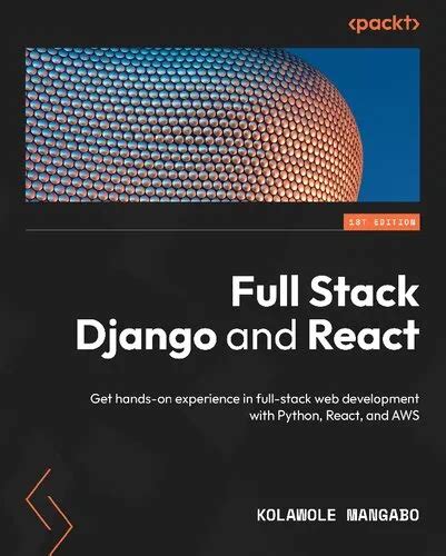 Full Stack Django And React Get Hands On Experience In Full Stack Web