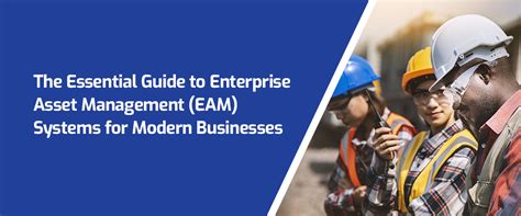 Enterprise Asset Management EAM Systems For Modern Businesses