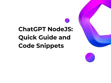 Chatgpt Nodejs Quick Guide And Code Snippets