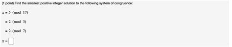 Solved 1 Point Find The Smallest Positive Integer Solution Chegg