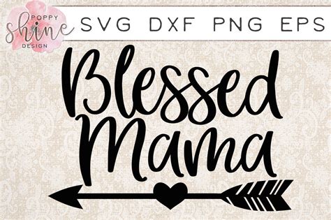 Blessed Mama Svg Png Eps Dxf Cutting Files By Poppy Shine Design