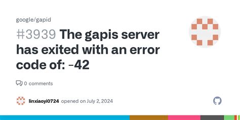 The Gapis Server Has Exited With An Error Code Of 42 · Issue 3939