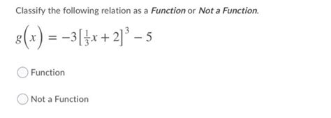 Solved Classify The Following Relation As A Function Or Not Chegg Com