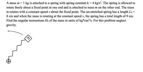 solved a mass m 1 kg is attached to a spring with spring