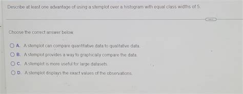 Describe At Least One Advantage Of Using A Stemplot Over A Histogram