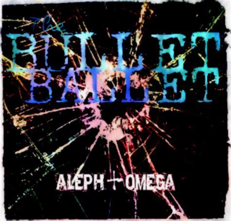 The Bullet Ballet Aleph Omega