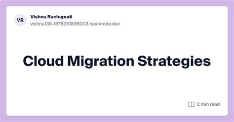 Venkata Pavan Vishnu Rachapudi On Linkedin Cloud Migration Strategies