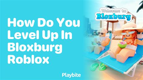 How Do You Level Up In Bloxburg Roblox Mastering The Game Playbite