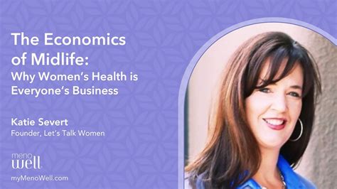 Katie Severt The Economics Of Midlife Why Womens Health Is Everyone